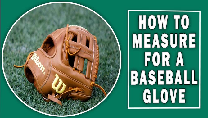 How To Measure For A Baseball Glove - Astonishing 5 Tips