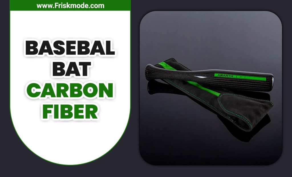Things You Need To Know About Baseball Bat Carbon Fiber - FriskMode