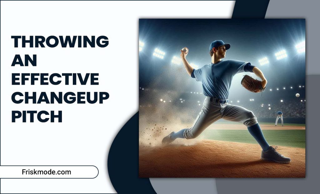 Throwing an Effective Changeup Pitch: Changeup Mastery