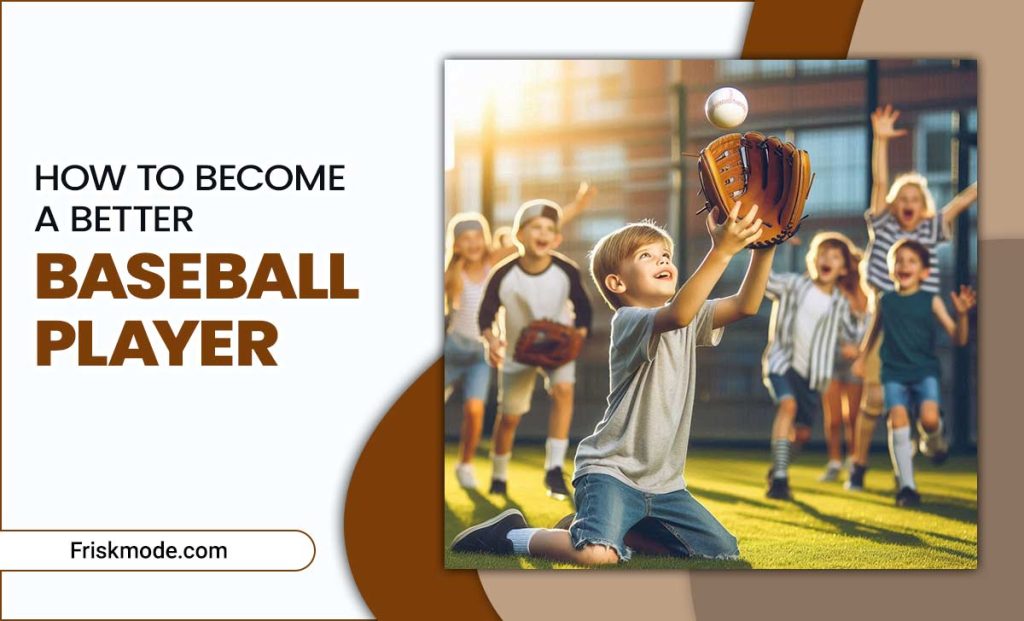 How To Become A Better Baseball Player: Elevate Your Game