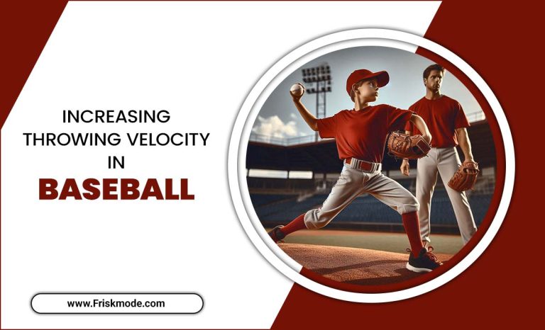 The Ultimate Guide to Increasing Throwing Velocity In Baseball - FriskMode