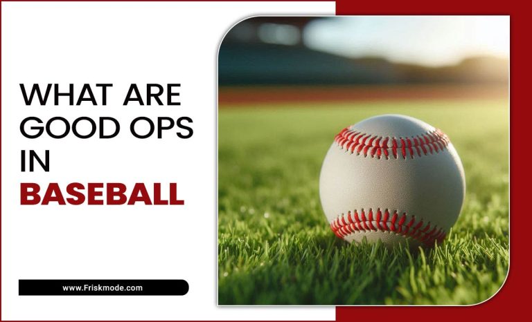 What Are Good Ops In Baseball - Detailed Discussion