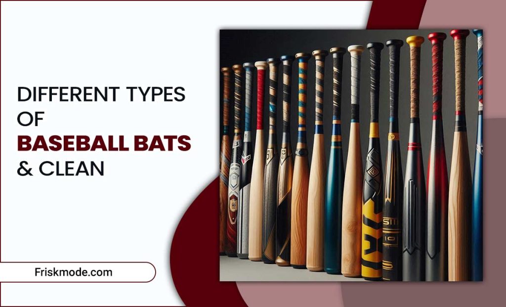 Different Types Of Baseball Bats & Clean - A Step By Step Guide - FriskMode